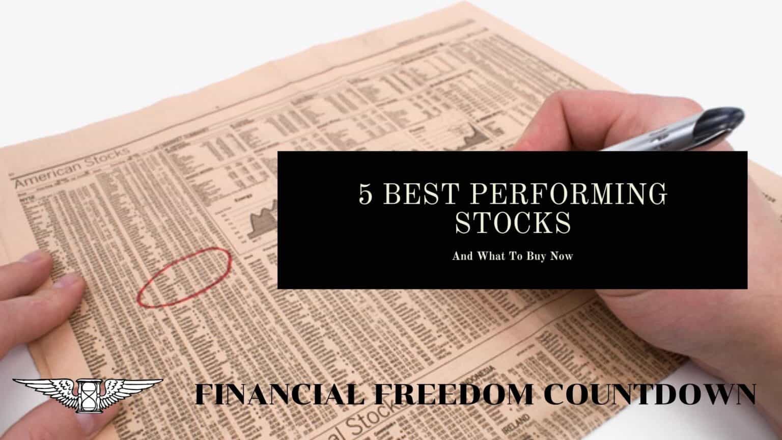 5 Best Performing Stocks And What To Buy Now - Financial Freedom Countdown