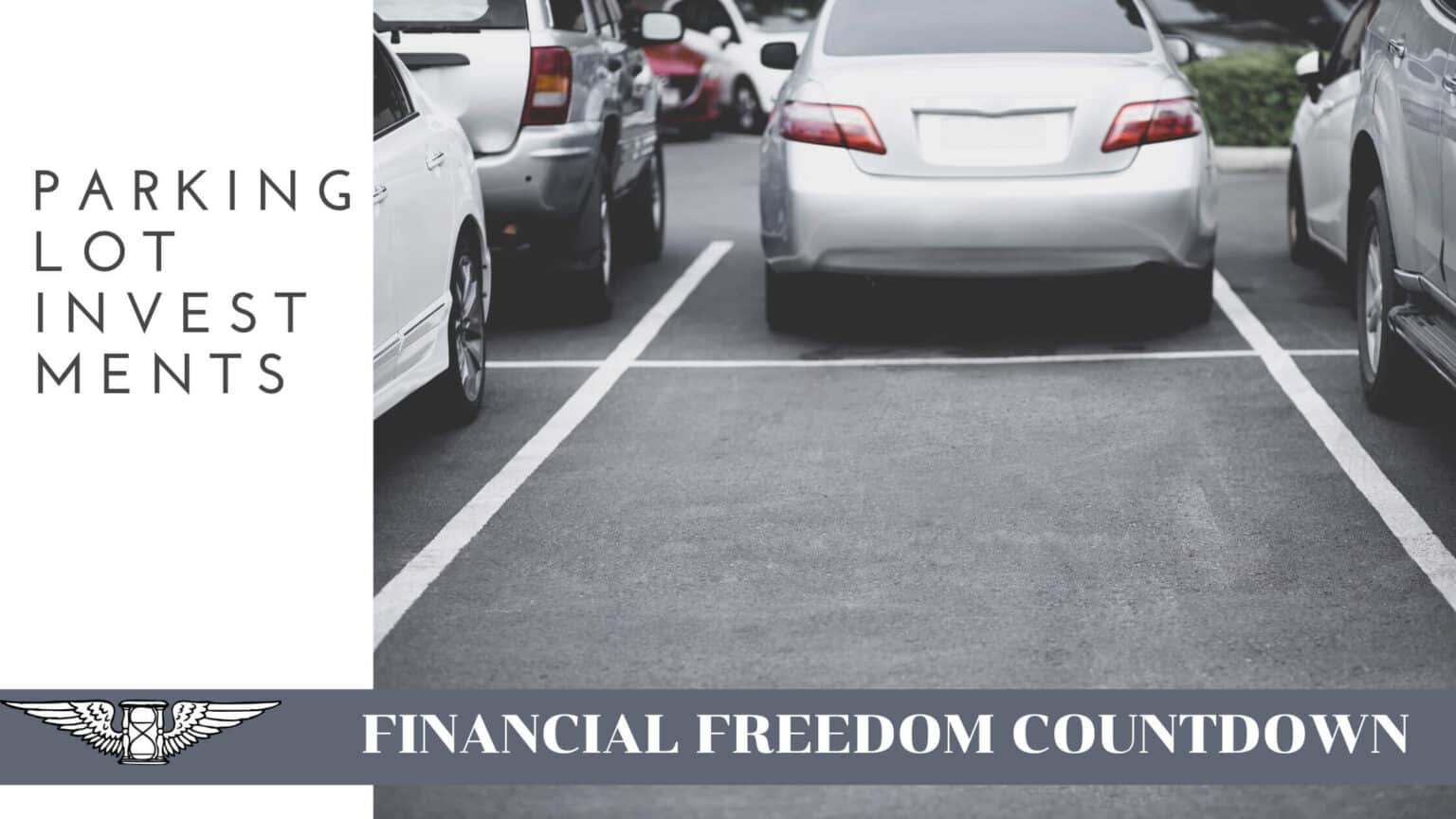Parking Lot Investments: How To Get Started - Financial Freedom Countdown